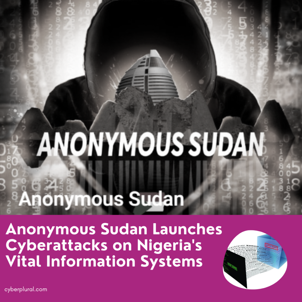 Anonymous Sudan Launches Cyberattacks on Nigeria's Vital Information Systems - CyberPlural Blog